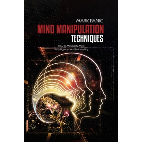 Mind Manipulation Techniques: How To Manipulate Mind With Hypnosis And ...
