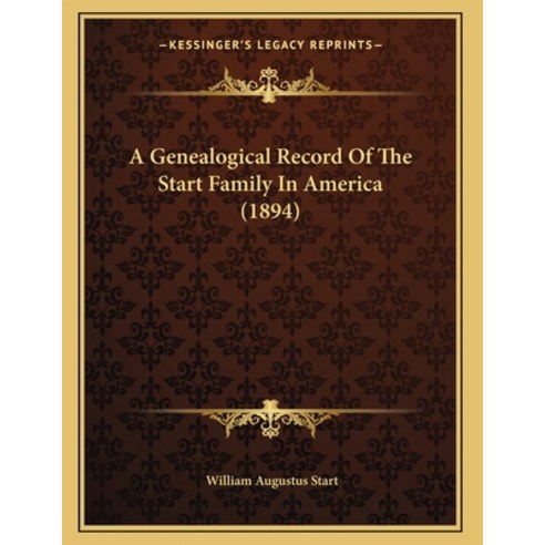 A Genealogical Record Of The Start Family In America (1894) Paperback ...