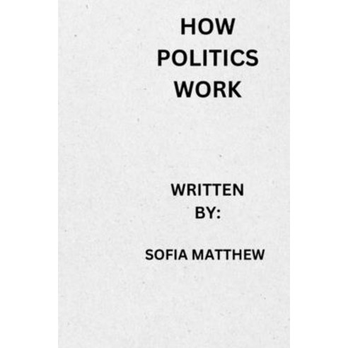 (영문도서) How Politics Work in My Country: The Campaign Paperback ...