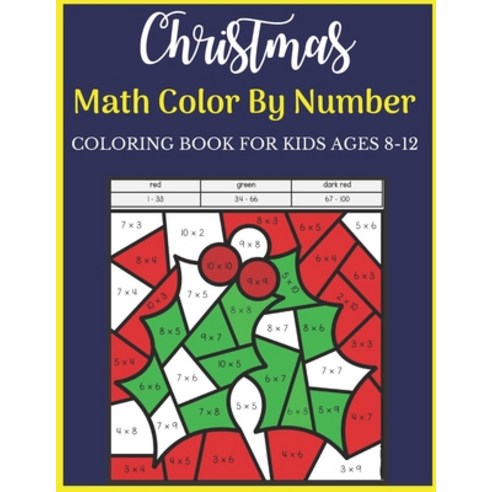 Christmas Math Color By Number Coloring Book For Kids Ages 8-12 ...