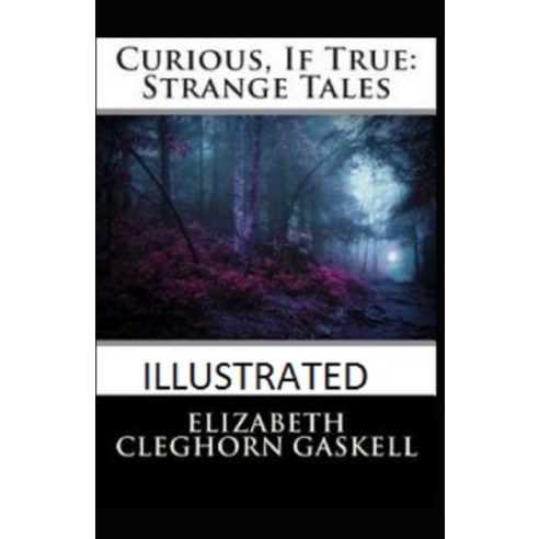 Curious If True Strange Tales illustrated Paperback, Independently Published