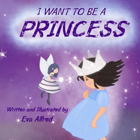 I Want To Be A PRINCESS: How To Be A PRINCESS Paperback, Independently ...