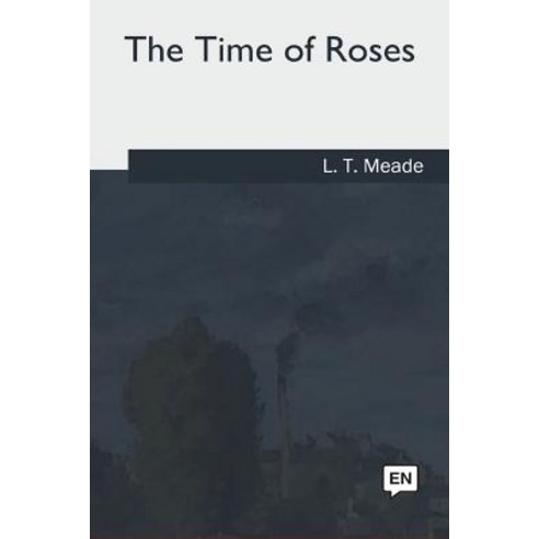The Time of Roses Paperback, Createspace Independent Publishing ...