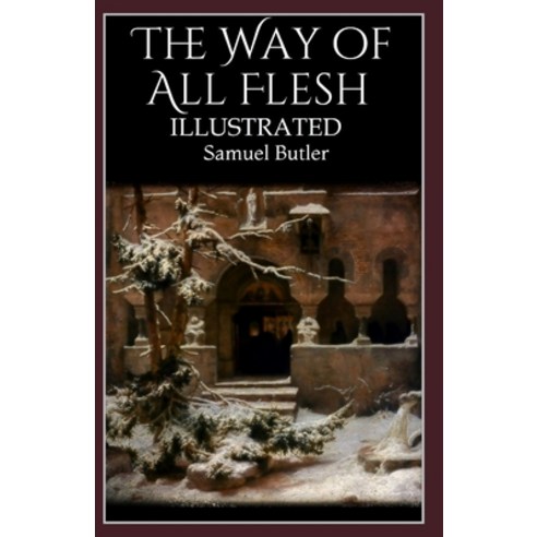 The Way of All Flesh Illustrated Paperback, Independently Published ...