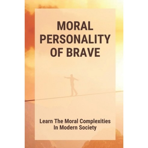 (영문도서) Moral Personality Of Brave: Learn The Moral Complexities In ...