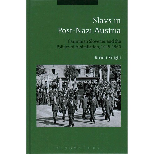 Slavs in Post-Nazi Austria: Carinthian Slovenes and the Politics of ...