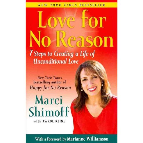 Love for No Reason: 7 Steps to Creating a Life of Unconditional Love ...