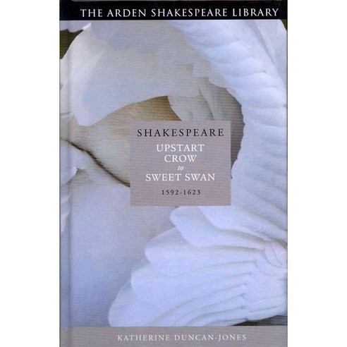 Shakespeare: Upstart Crow to Sweet Swan: 1592-1623 Hardcover ...