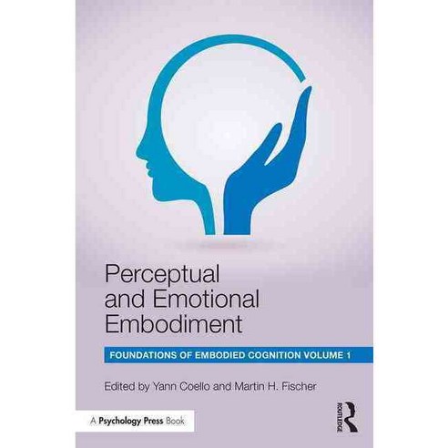 Perceptual and Emotional Embodiment: Foundations of Embodied Cognition, Psychol