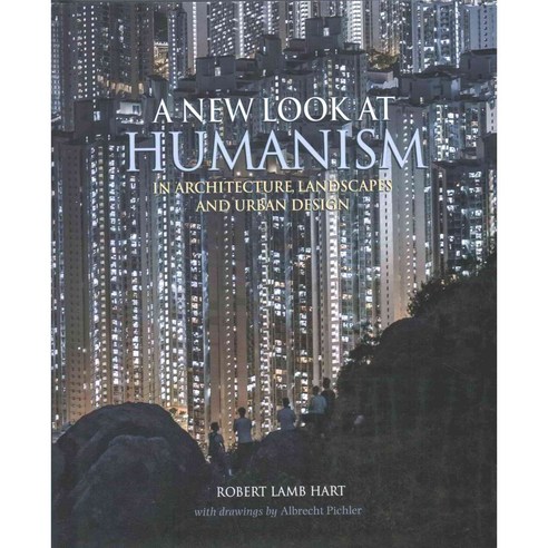 A New Look at Humanism: In Architecture Landscapes and Urban Design ...