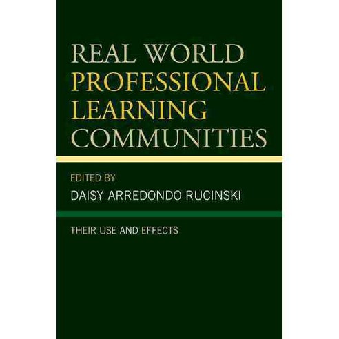 Real World Professional Learning Communities: Their Use and Effects ...
