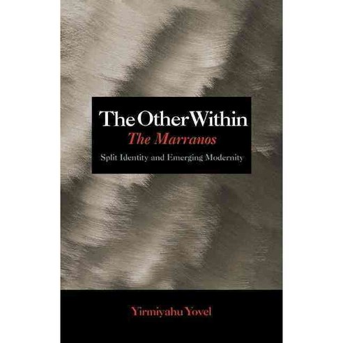 The Other Within: The Marranos: Split Identity and Emerging Modernity ...