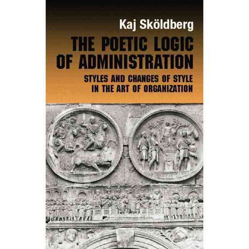 The Poetic Logic of Administration: Styles and Changes of Style in the ...