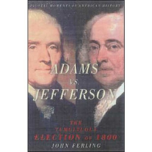 Adams Vs. Jefferson: The Tumultuous Election of 1800, Oxford Univ Pr ...