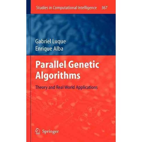 Parallel Genetic Algorithms: Theory and Real World Applications, Springer Verla