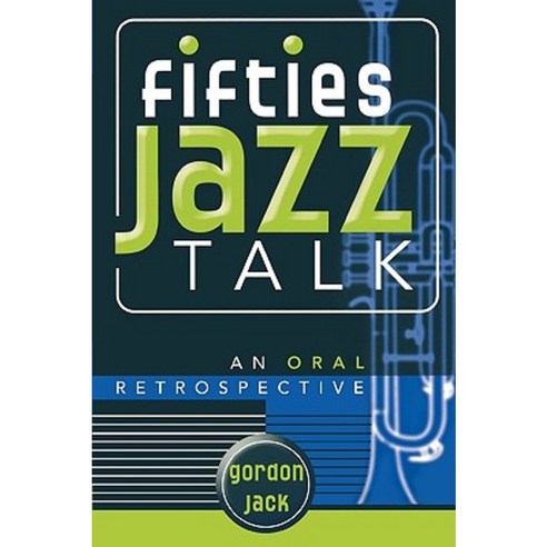 Fifties Jazz Talk: An Oral Retrospective Paperback, Scarecrow Press ...