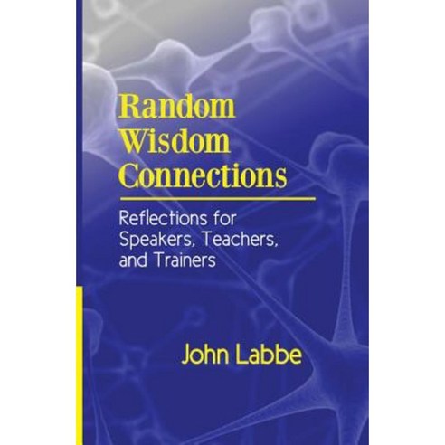 Random Wisdom Connections: Reflections for Speakers Teachers and ...