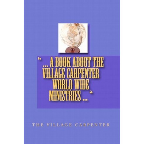 a Book about the Village Carpenter World Wide Ministries ... Paperback, Cre