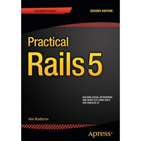 Practical Rails 5: Building Social Networking and News Sites Using ...