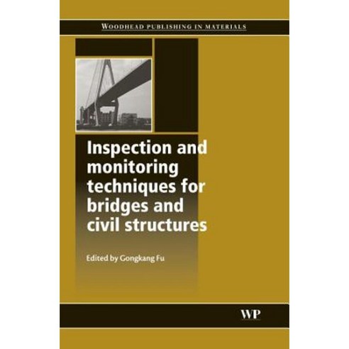 Inspection and Monitoring Techniques for Bridges and Civil Structures Hardcover