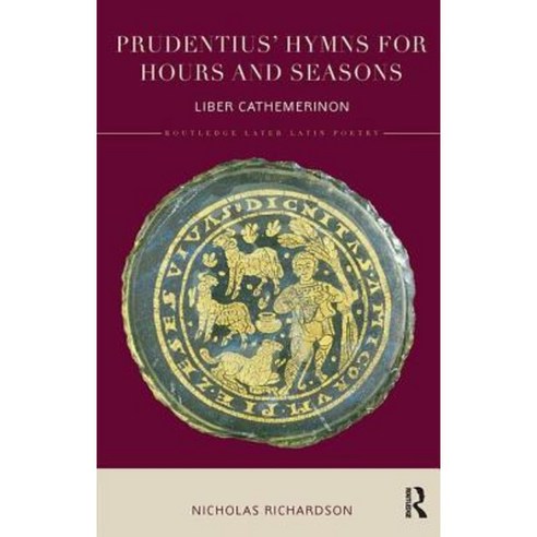 Prudentius'' Hymns for Hours and Seasons: Liber Cathemerinon Paperback ...