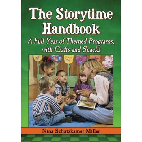 The Storytime Handbook: A Full Year of Themed Programs with Crafts and ...