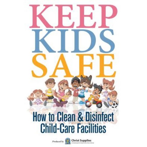Keep Kids Safe: How to Clean and Disinfect Child-Care Facilities ...