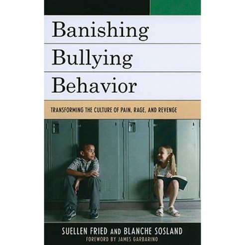 Banishing Bullying Behavior: Transforming the Culture of Pain Rage and ...