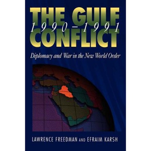 Gulf Conflict 1990-1991: Diplomacy and War in the New World Order ...