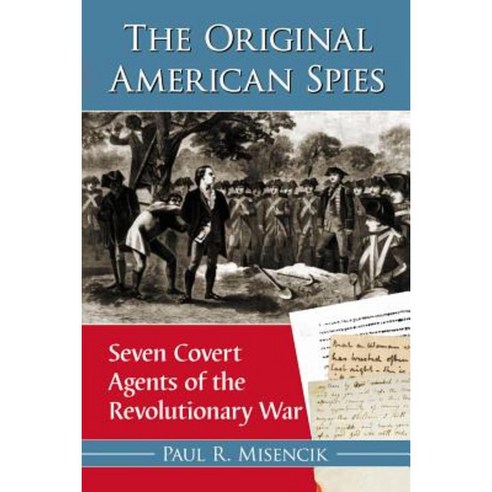The Original American Spies: Seven Covert Agents of the Revolutionary ...