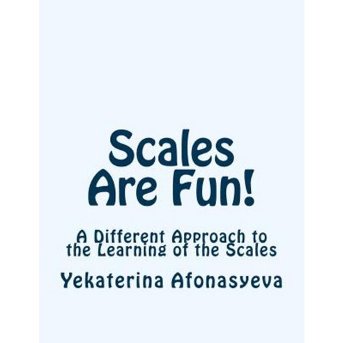 Scales Are Fun!: A Different Approach to the Learning of the Scales ...