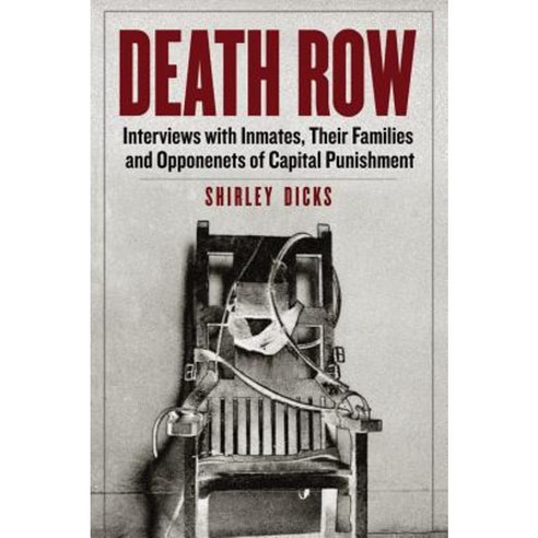 Death Row: Interviews with Inmates Their Families and Opponenets of ...