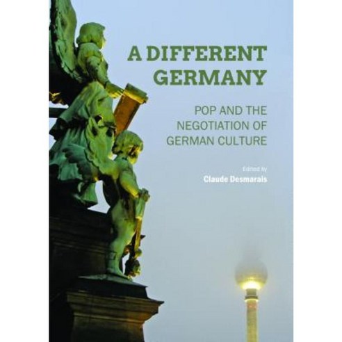 A Different Germany: Pop and the Negotiation of German Culture ...