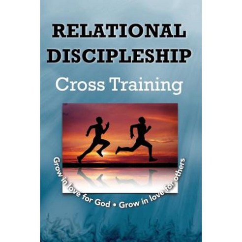 Relational Discipleship: Cross Training Paperback, Paul J. Bucknell ...
