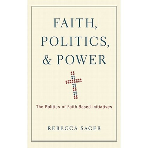 Faith Politics and Power: The Politics of Faith-Based Initiatives ...