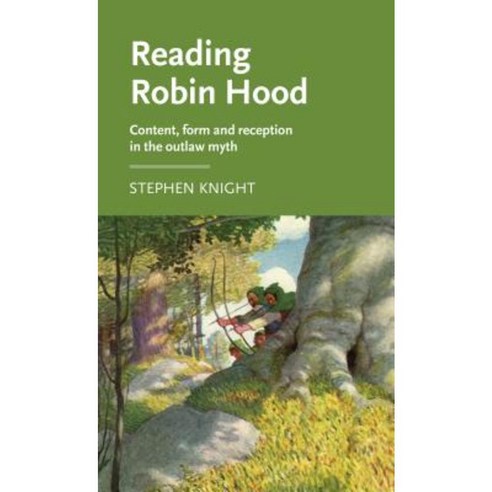 Reading Robin Hood: Content Form and Reception in the Outlaw Myth ...