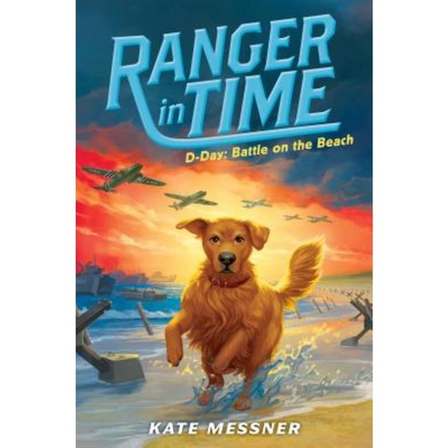 D-Day: Battle on the Beach (Ranger in Time #7) Library Binding ...