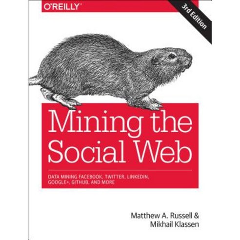 Mining the Social Web: Data Mining Facebook Twitter Linkedin Google+ Github and