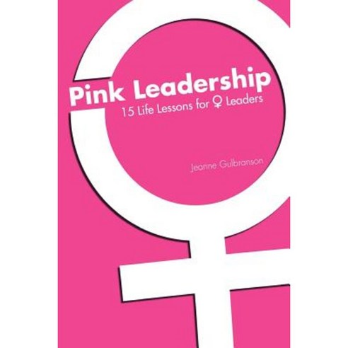 Pink Leadership: 15 Life Lessons for Women Leaders Paperback, Booksurge ...