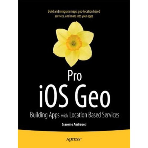 Pro IOS Geo: Building Apps with Location Based Services Paperback ...