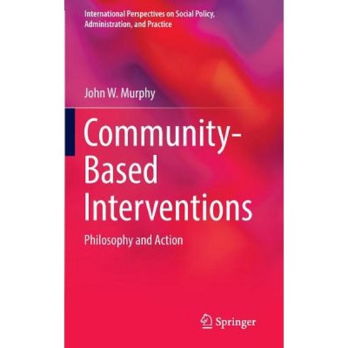 Community-Based Interventions: Philosophy and Action Hardcover ...
