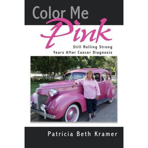 Color Me Pink: Still Rolling Strong Years After Cancer Diagnosis ...
