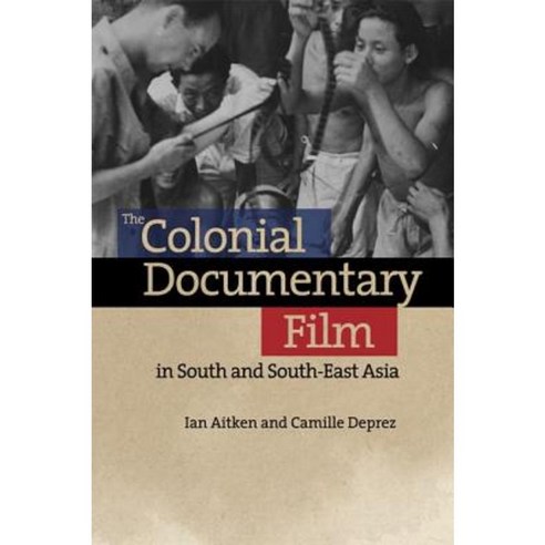 The Colonial Documentary Film in South and South-East Asia Hardcover ...