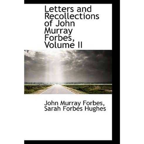 Letters and Recollections of John Murray Forbes Volume II Paperback ...