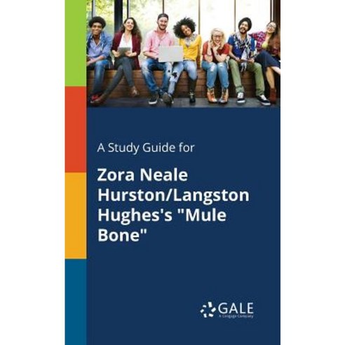 A Study Guide for Zora Neale Hurston/Langston Hughes''s Mule Bone ...