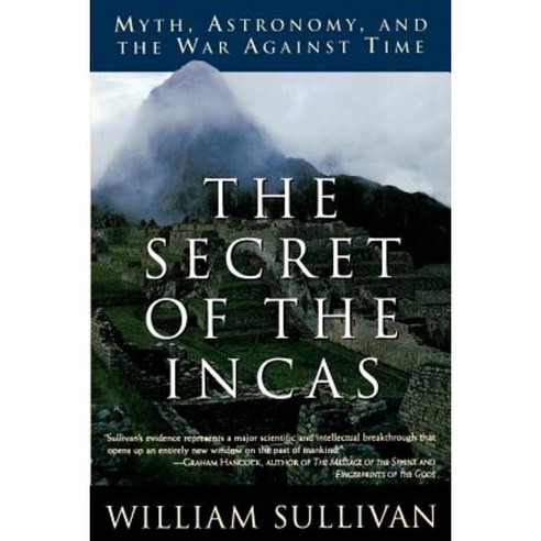 The Secret of the Incas: Myth Astronomy and the War Against Time ...