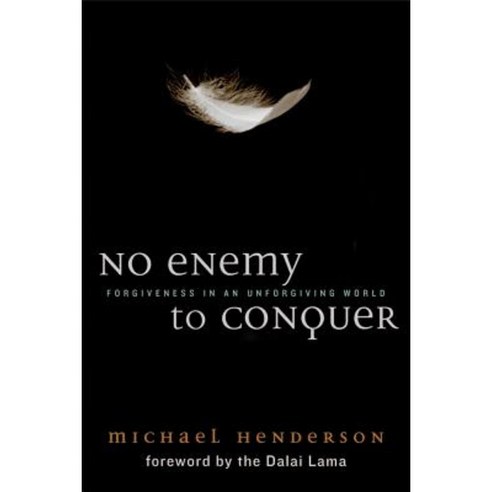 No Enemy to Conquer: Forgiveness in an Unforgiving World Paperback ...
