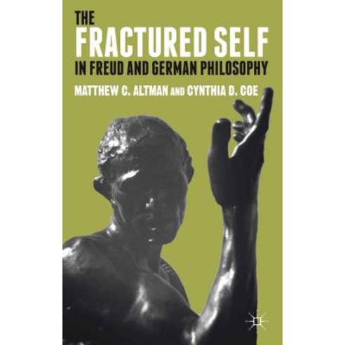 The Fractured Self in Freud and German Philosophy Hardcover, Palgrave ...
