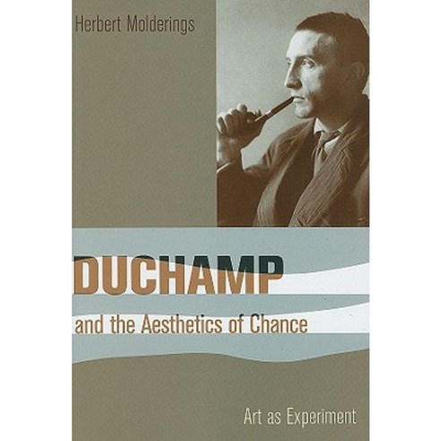 Duchamp and the Aesthetics of Chance: Art as Experiment Hardcover ...