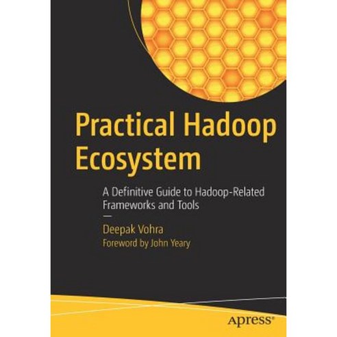 Practical Hadoop Ecosystem: A Definitive Guide to Hadoop-Related ...